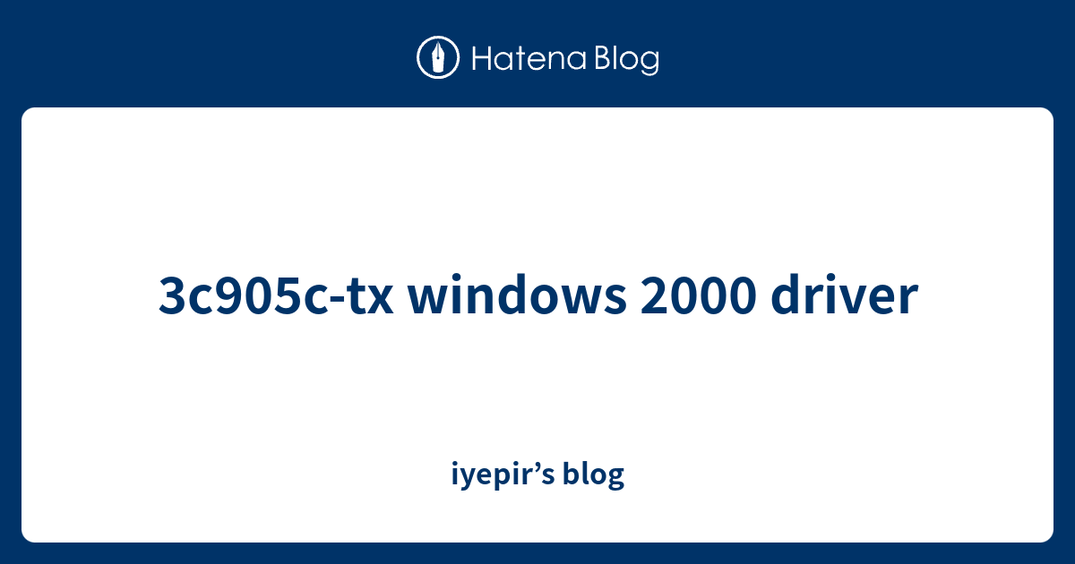 3c905c-tx windows 2000 driver - iyepir’s blog