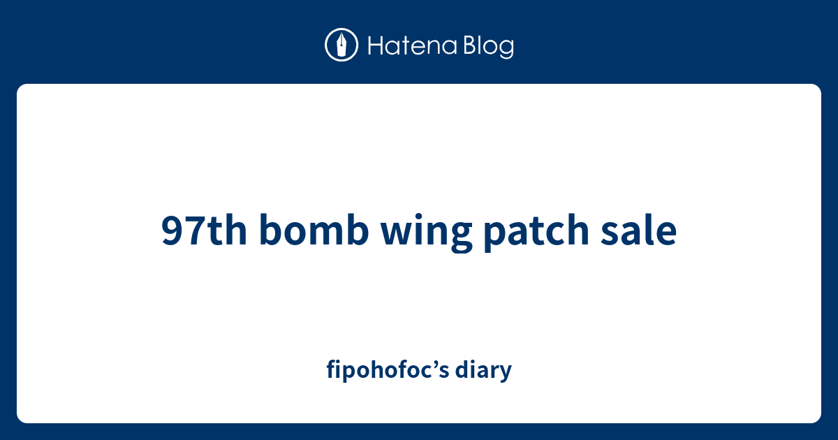 97th bomb wing patch sale - fipohofoc’s diary