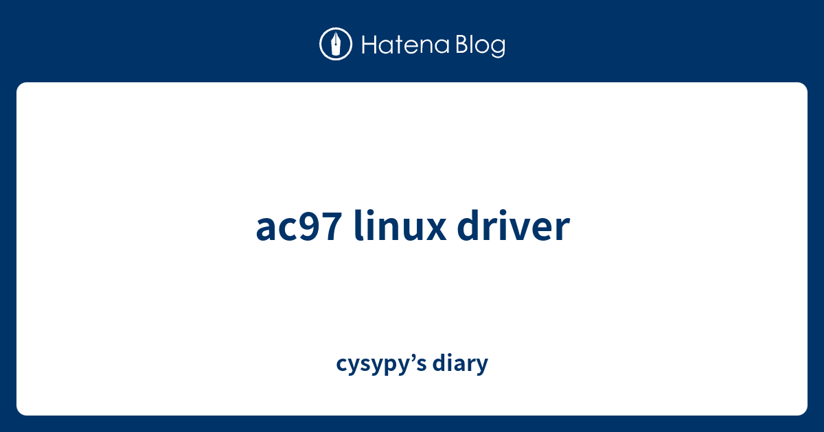 ac97 linux driver - cysypy’s diary