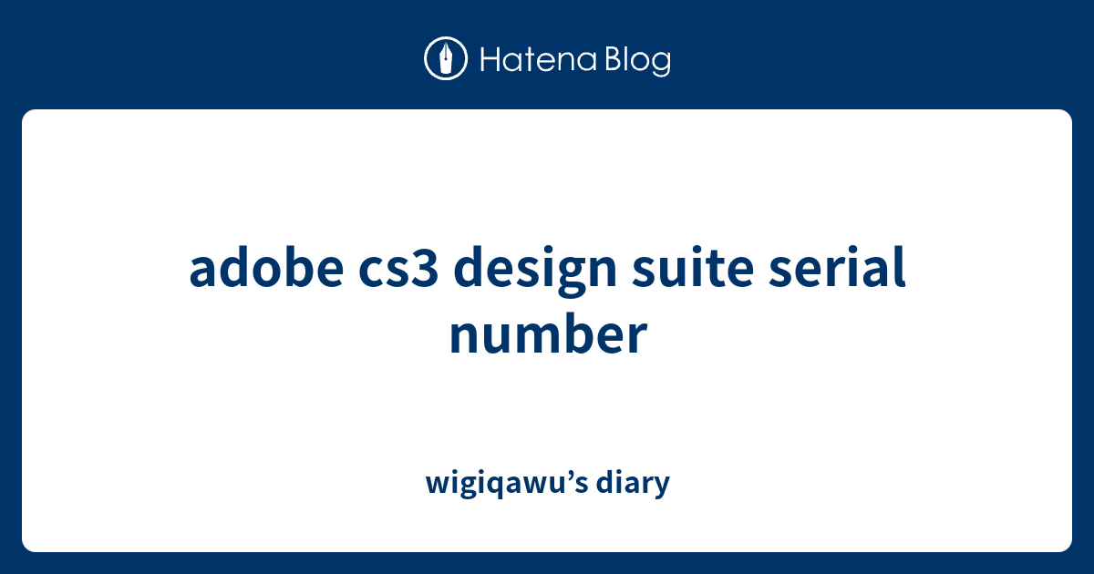 adobe cs3 design suite serial number - wigiqawu’s diary