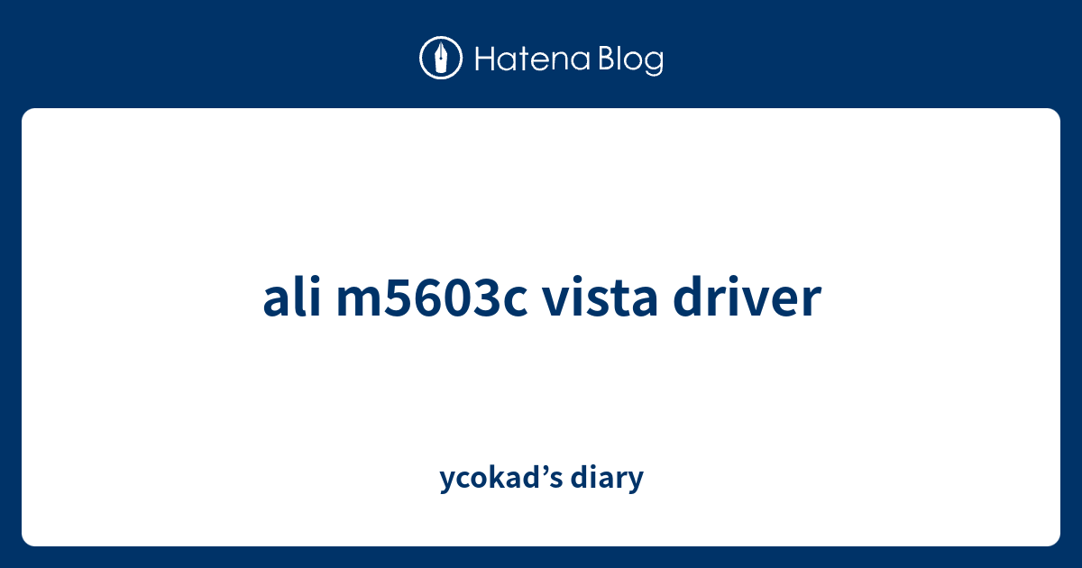 ali m5603c vista driver - ycokad’s diary