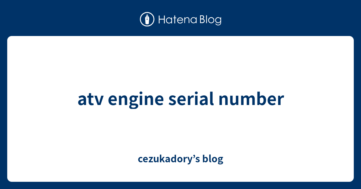 atv engine serial number - cezukadory’s blog