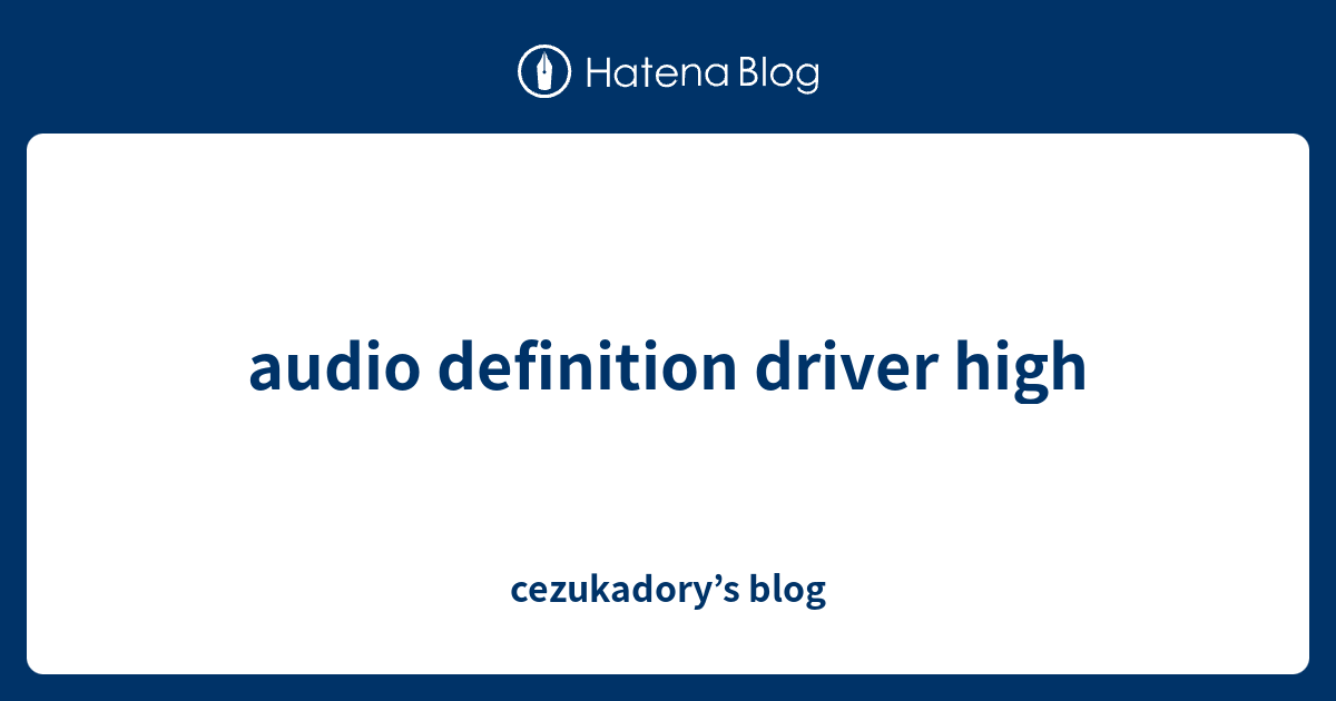 audio definition driver high - cezukadory’s blog