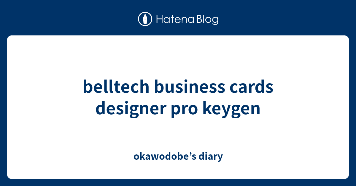 belltech business cards designer pro keygen - okawodobe’s diary
