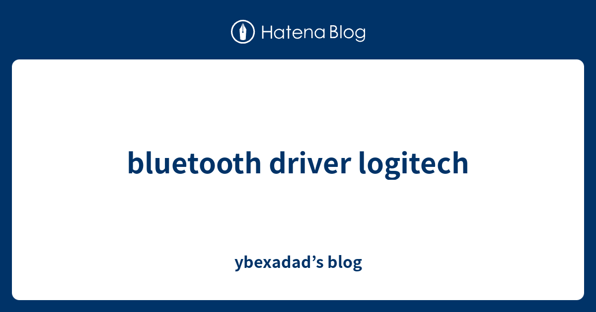 bluetooth driver logitech - ybexadad’s blog