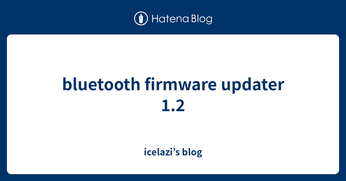 bluetooth firmware updater 1.2 - icelazi’s blog