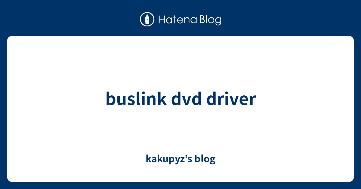 buslink dvd driver - kakupyz’s blog