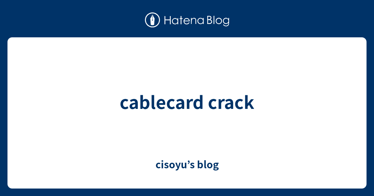 cablecard crack - cisoyu’s blog