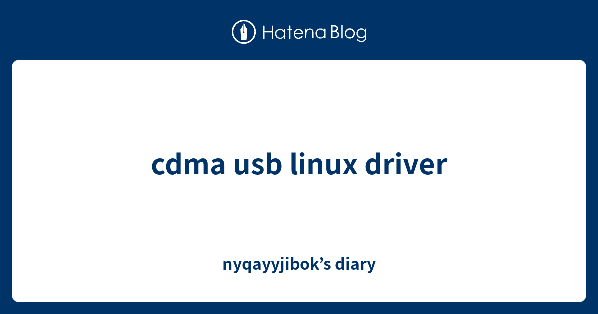 cdma usb linux driver - nyqayyjibok’s diary