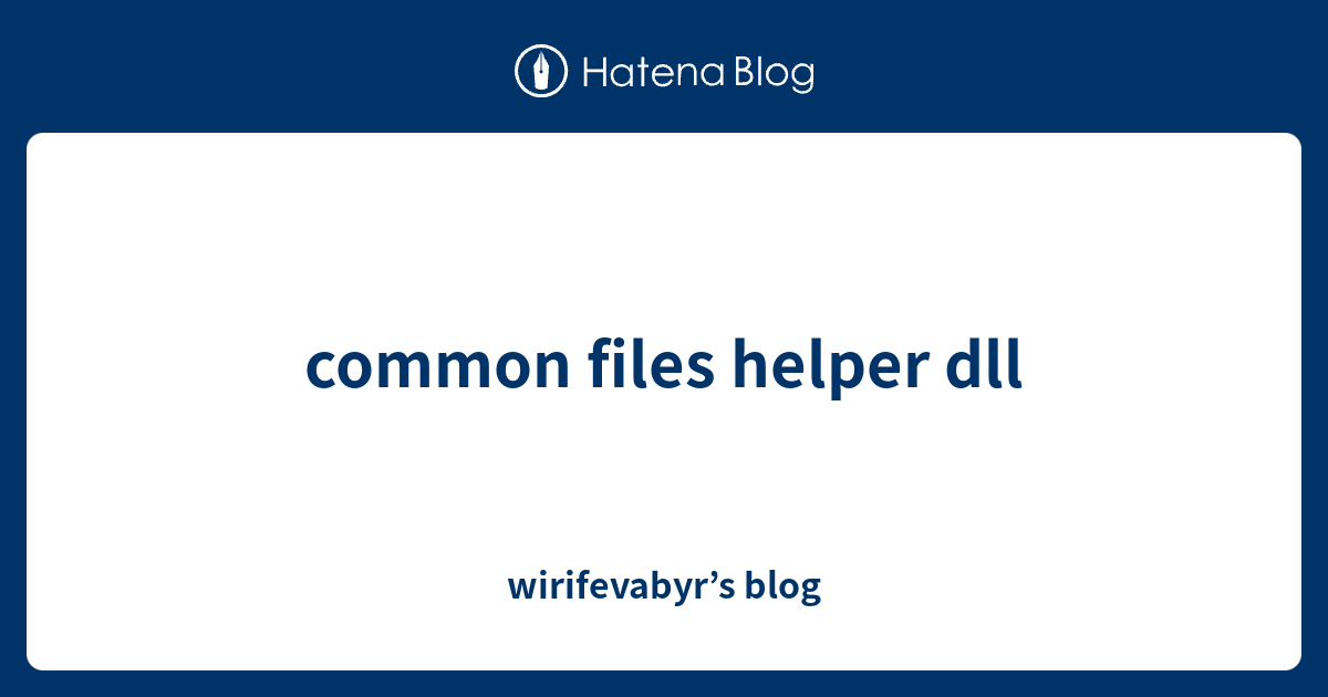 common files helper dll - wirifevabyr’s blog