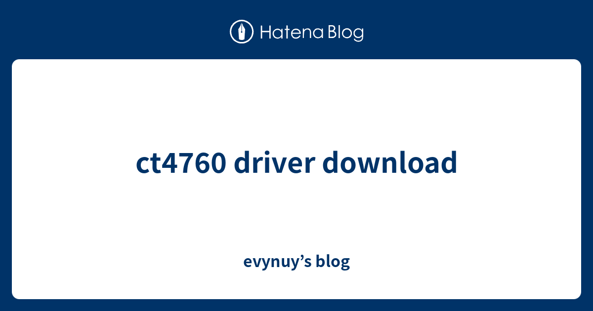 ct4760 driver download - evynuy’s blog