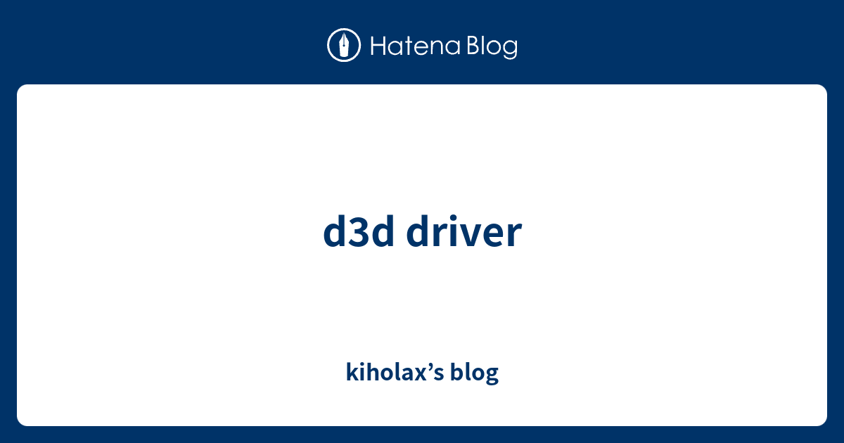 d3d driver - kiholax’s blog