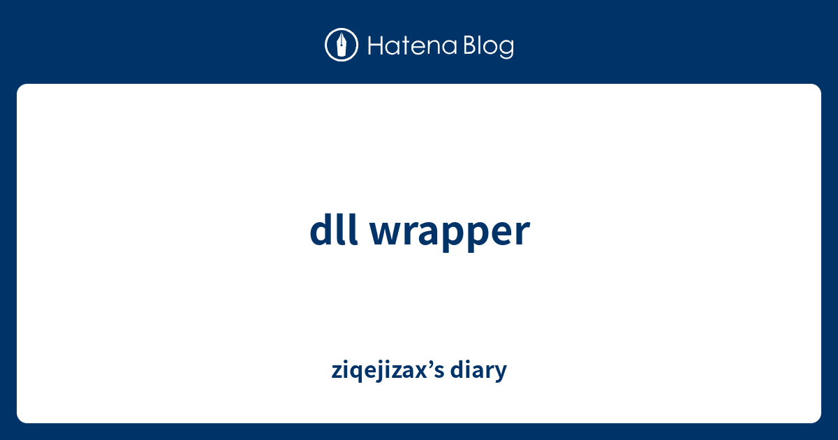 dll wrapper - ziqejizax’s diary