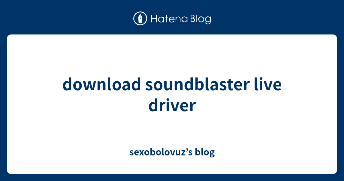 download soundblaster live driver - sexobolovuz’s blog