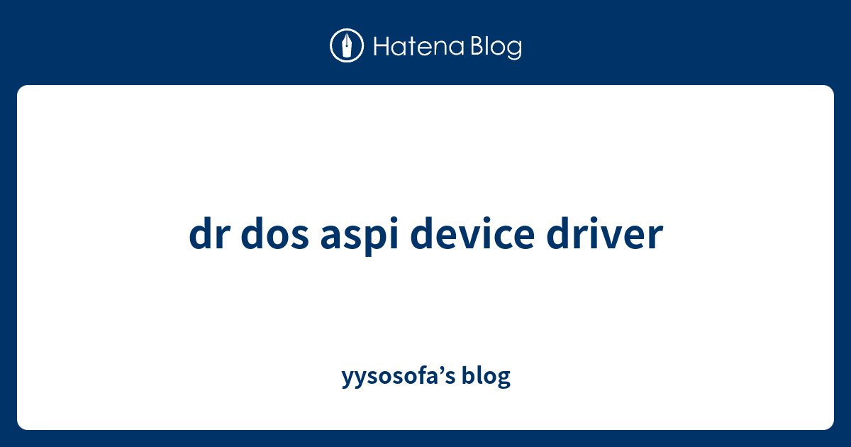 dr dos aspi device driver - yysosofa’s blog