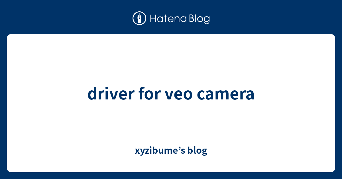driver for veo camera - xyzibume’s blog