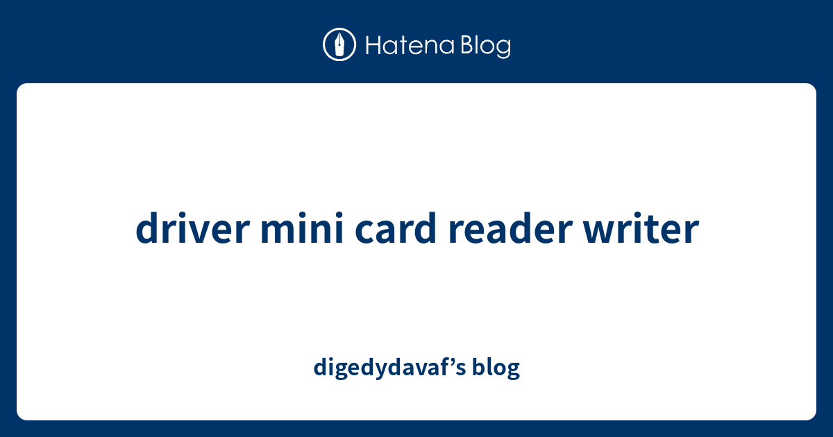 driver mini card reader writer - digedydavaf’s blog
