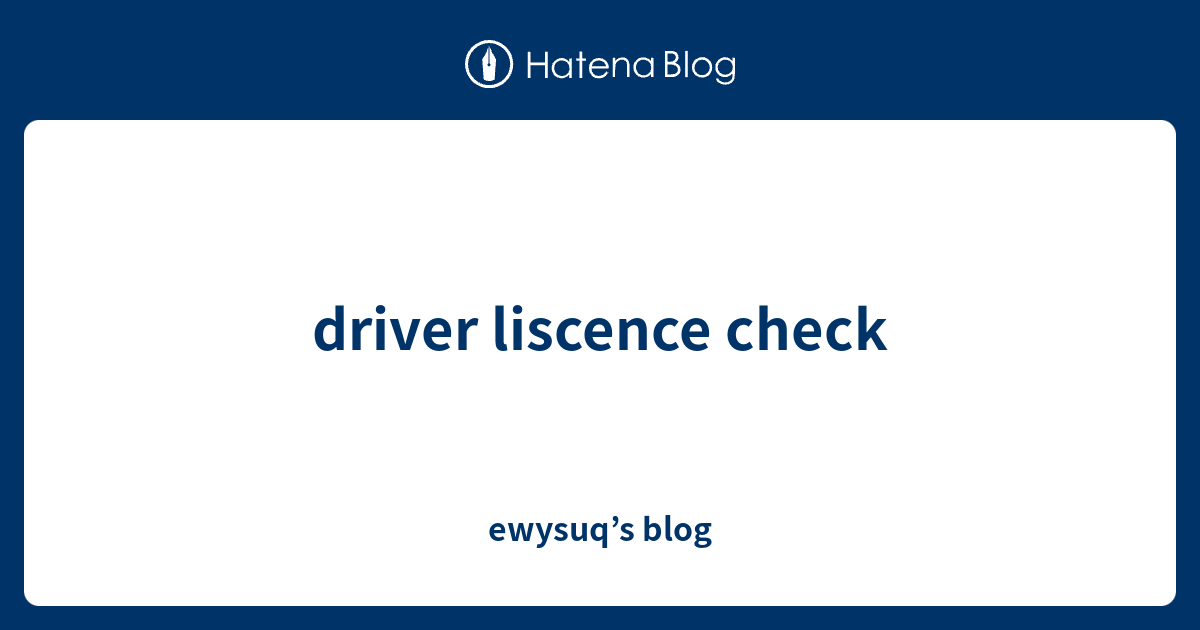 driver liscence check - ewysuq’s blog