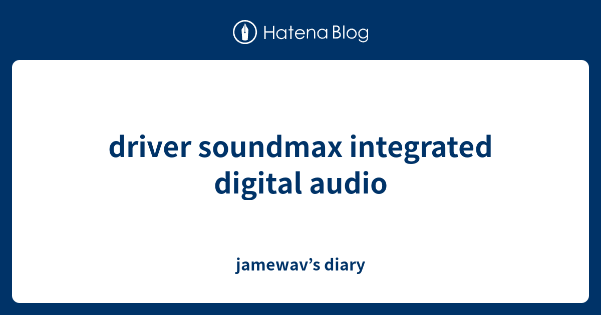driver soundmax integrated digital audio - jamewav’s diary