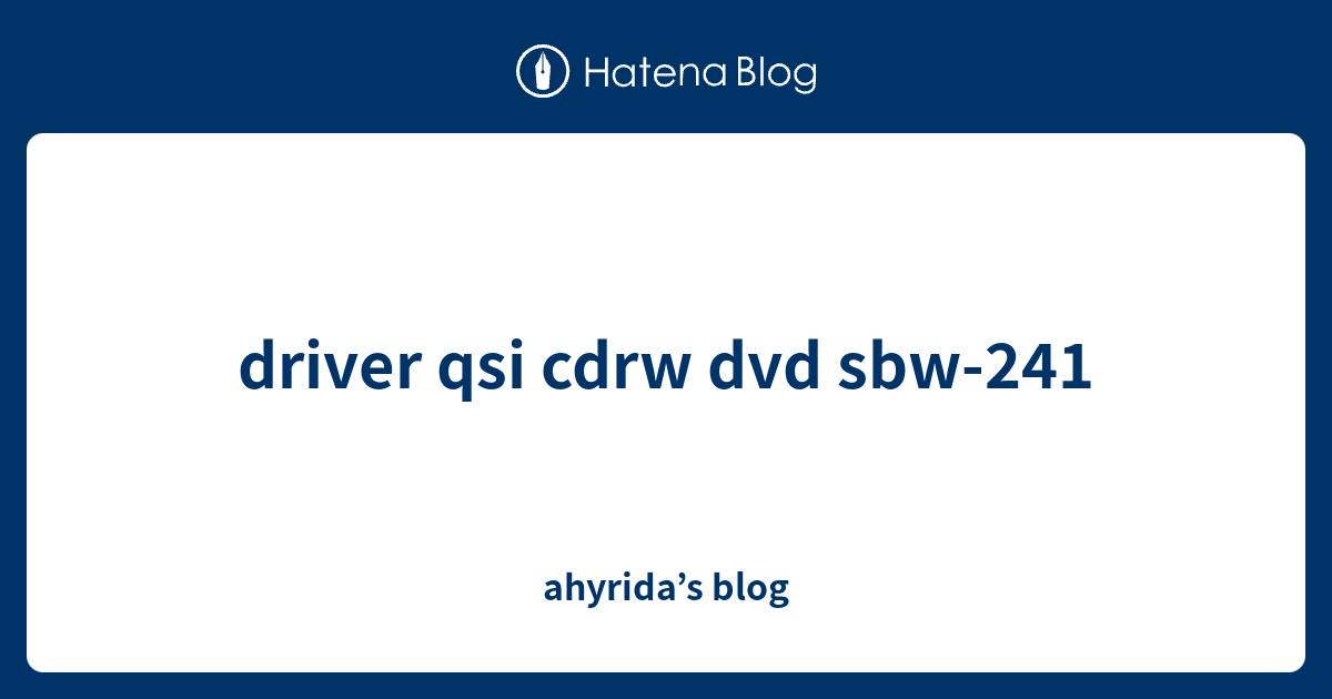 driver qsi cdrw dvd sbw-241 - ahyrida’s blog