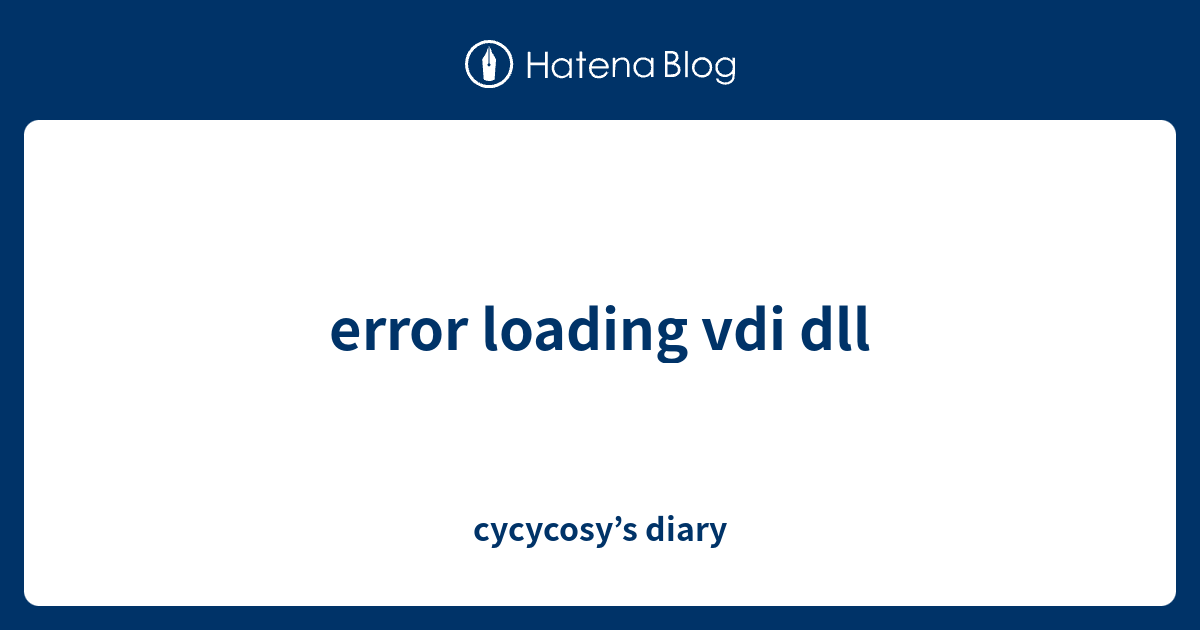 error loading vdi dll - cycycosy’s diary