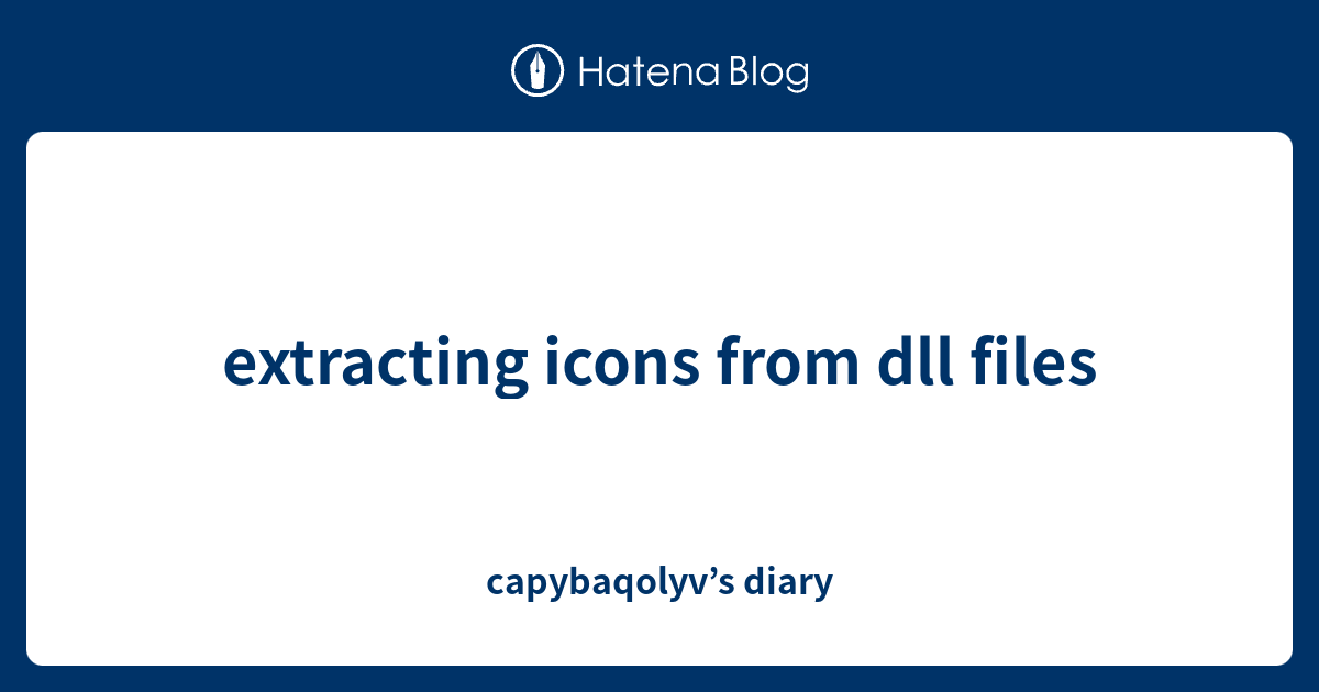 extracting icons from dll files - capybaqolyv’s diary