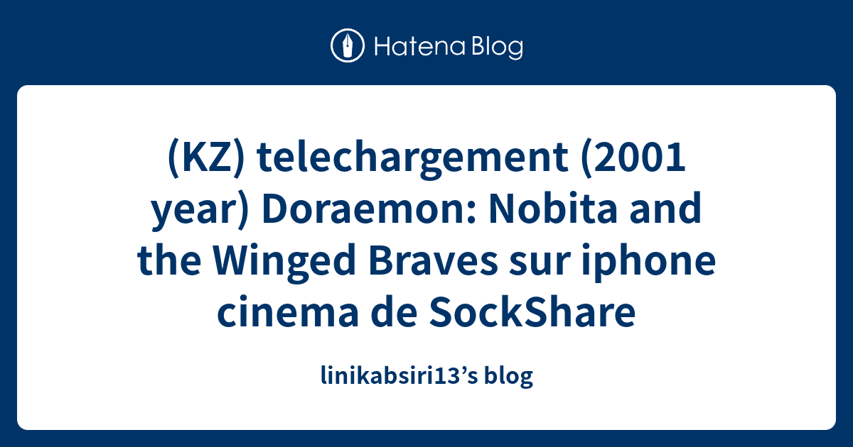 (KZ) telechargement (2001 year) Doraemon: Nobita and the Winged Braves ...