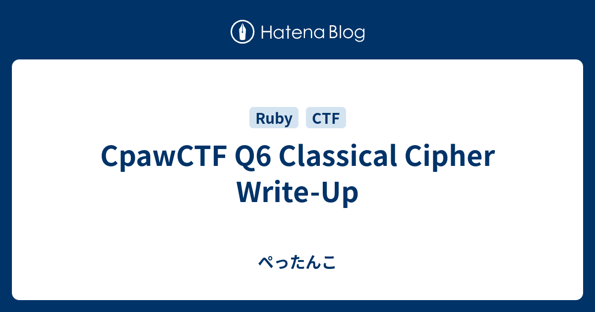 CpawCTF Q6 Classical Cipher Write-Up - ぺったんこ
