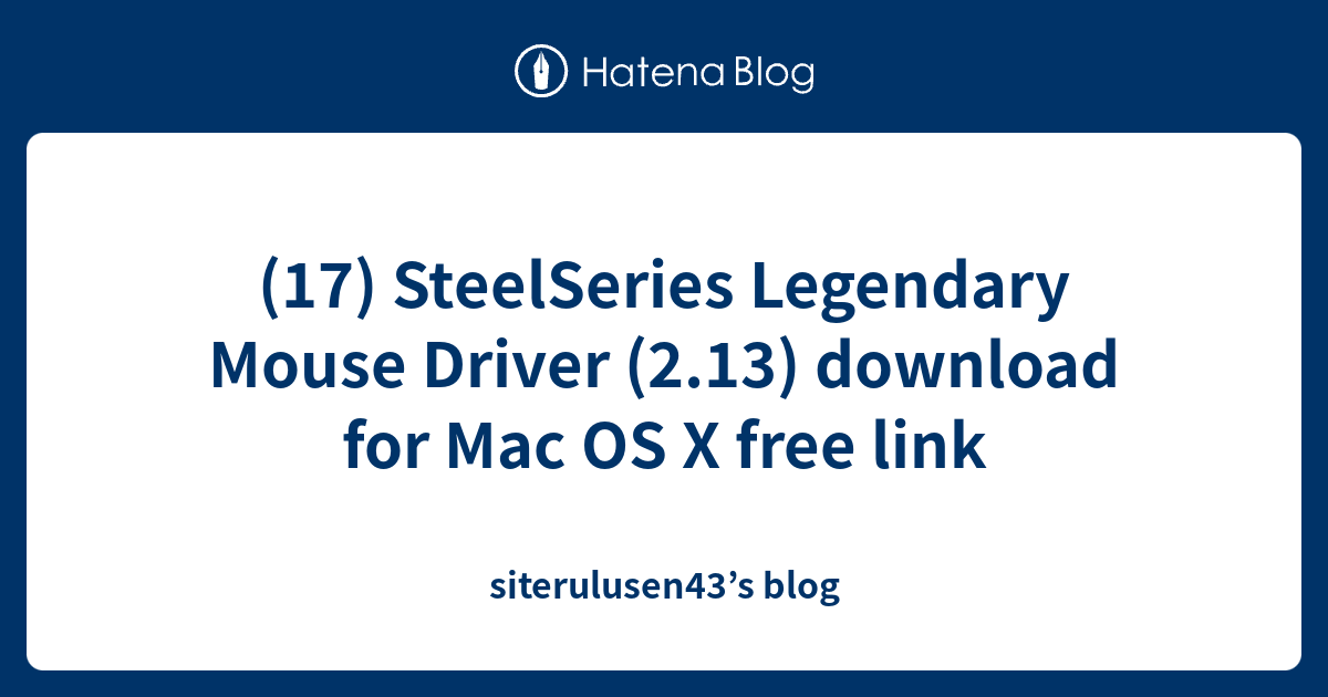 (17) SteelSeries Legendary Mouse Driver (2.13) download for Mac OS X ...