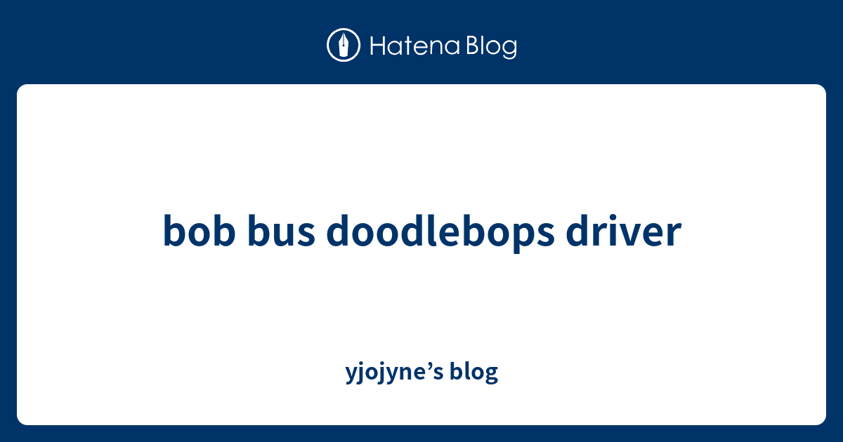 bob bus doodlebops driver - yjojyne’s blog