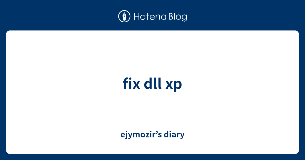 fix dll xp - ejymozir’s diary