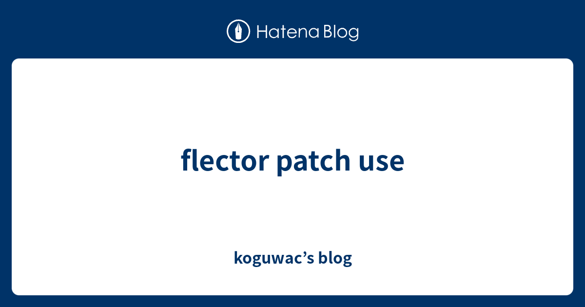flector patch use - koguwac’s blog