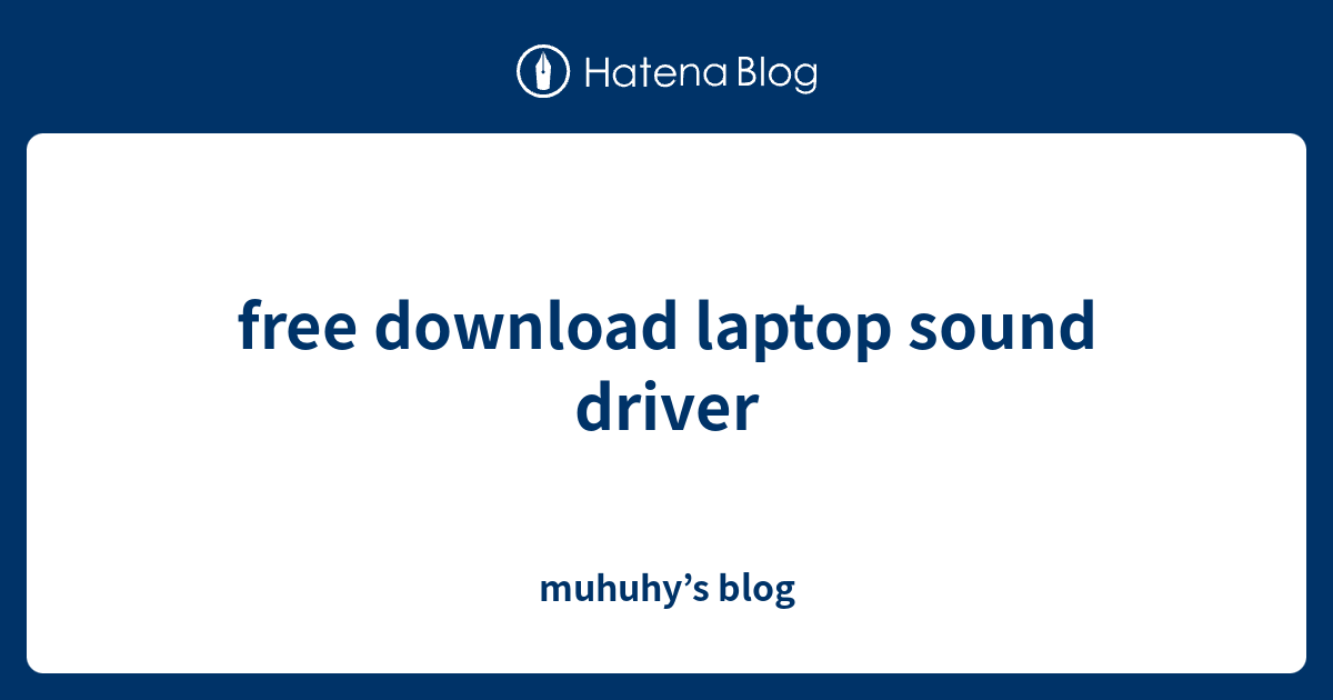 free download laptop sound driver - muhuhy’s blog