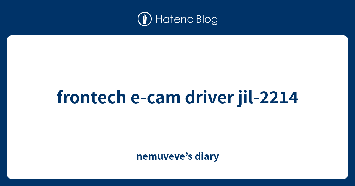 frontech e-cam driver jil-2214 - nemuveve’s diary