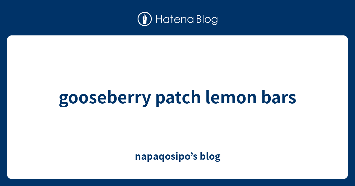 gooseberry patch lemon bars - napaqosipo’s blog