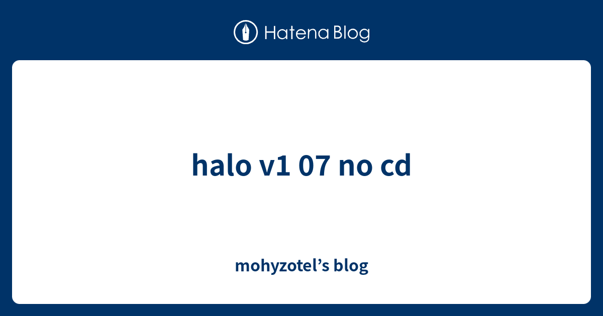halo v1 07 no cd - mohyzotel’s blog