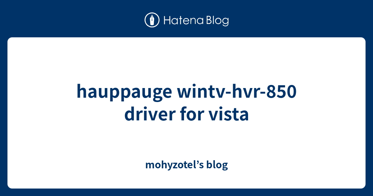 hauppauge wintv-hvr-850 driver for vista - mohyzotel’s blog