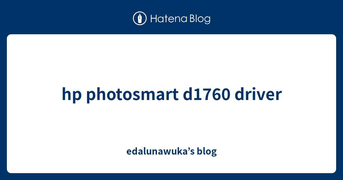 hp photosmart d1760 driver - edalunawuka’s blog
