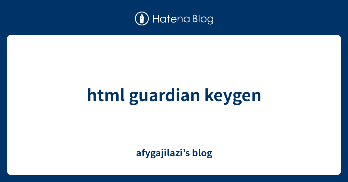 html guardian keygen - afygajilazi’s blog