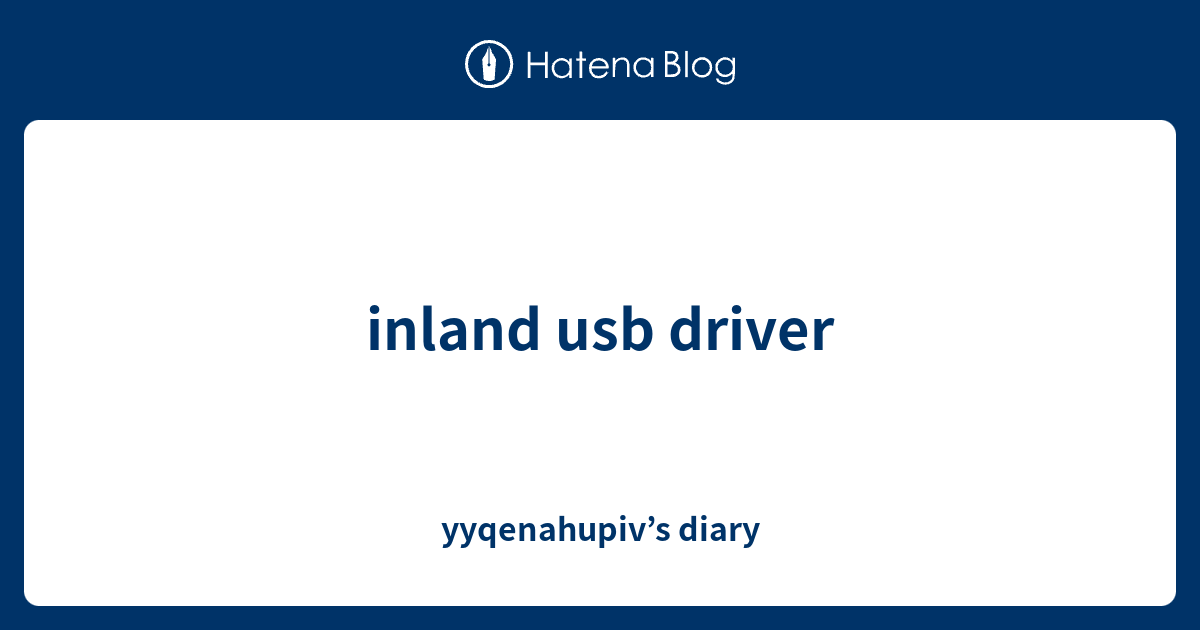 inland usb driver - yyqenahupiv’s diary