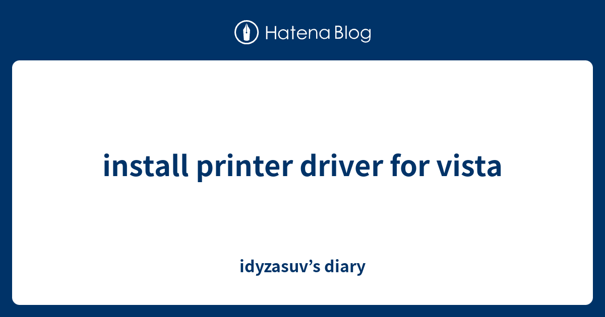 install printer driver for vista - idyzasuv’s diary
