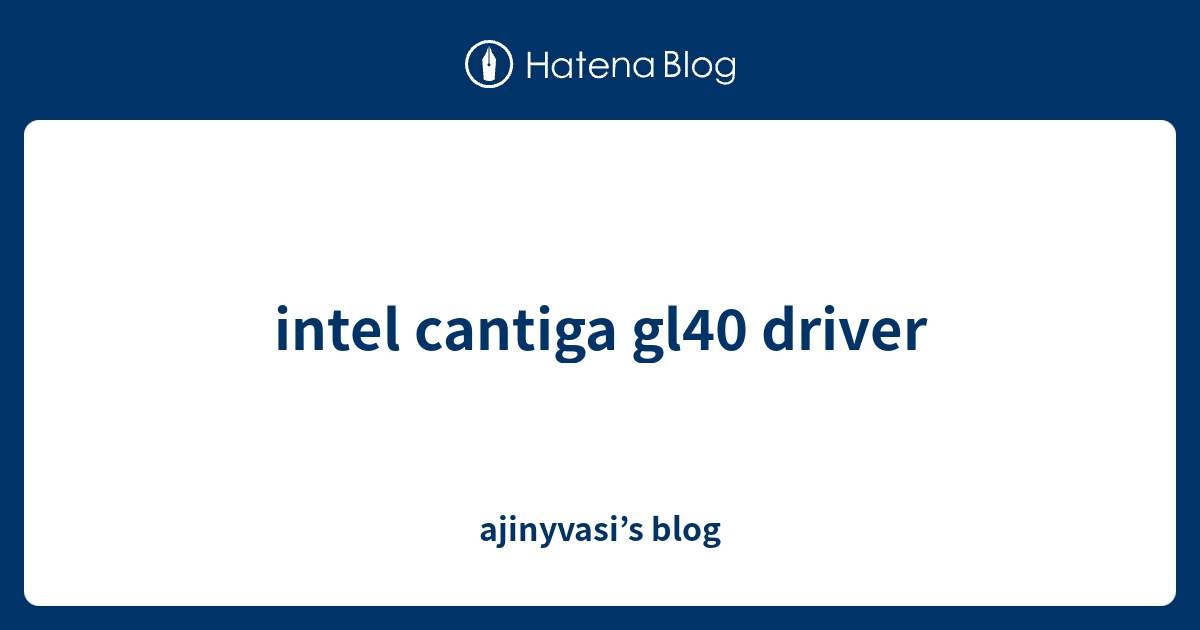 intel cantiga gl40 driver - ajinyvasi’s blog