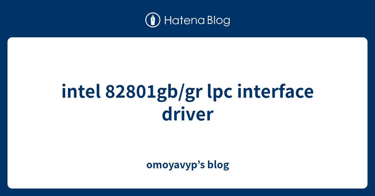 intel 82801gb/gr lpc interface driver - omoyavyp’s blog