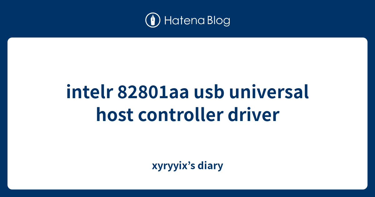 intelr 82801aa usb universal host controller driver - xyryyix’s diary