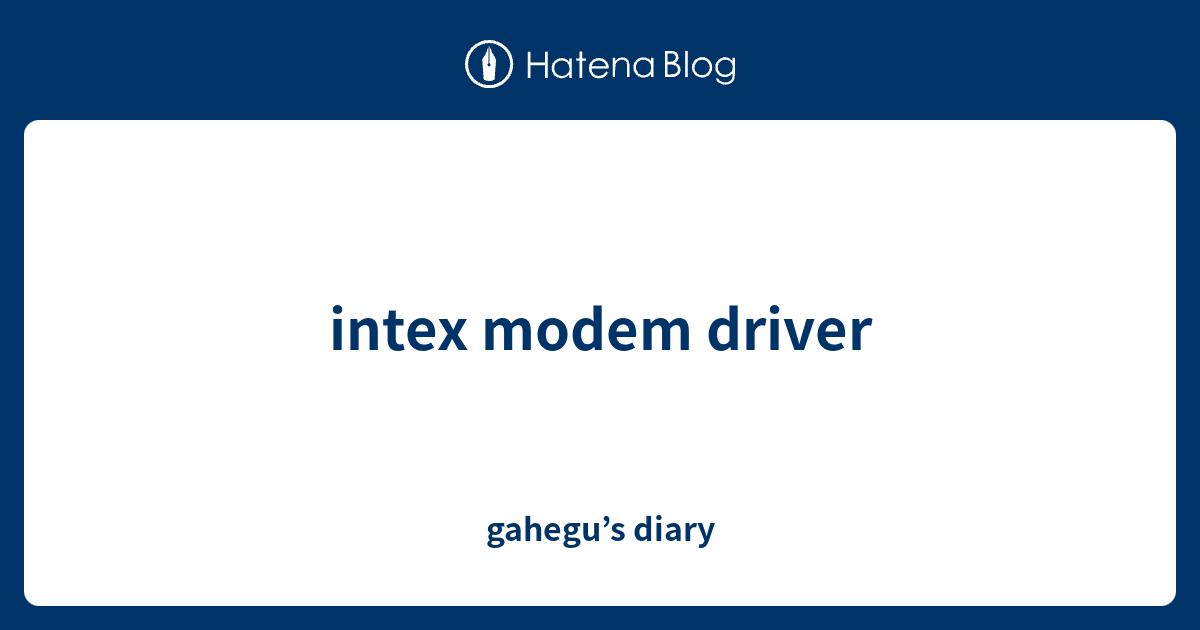 intex modem driver - gahegu’s diary