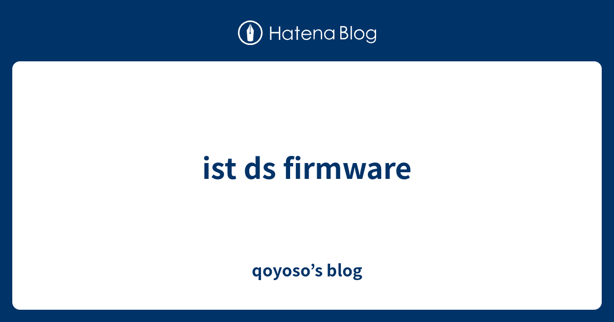 ist ds firmware - qoyoso’s blog