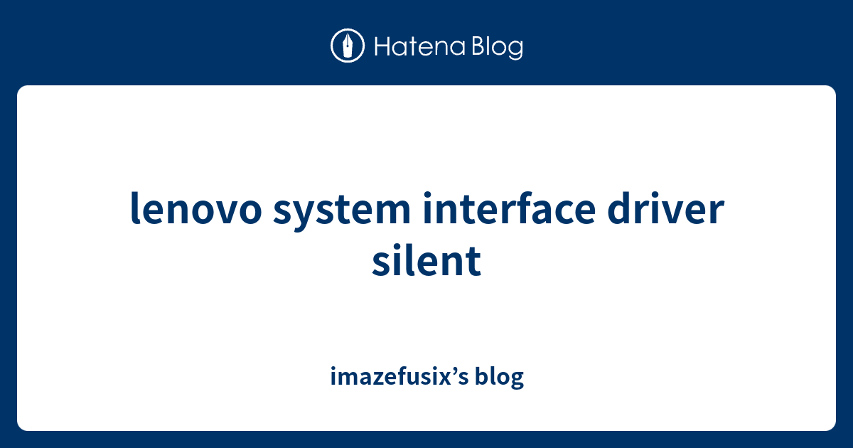 lenovo system interface driver silent - imazefusix’s blog