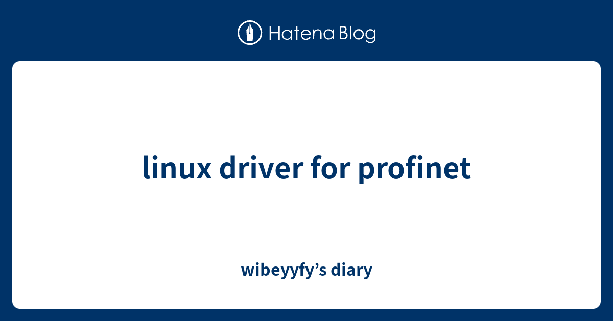 linux driver for profinet - wibeyyfy’s diary