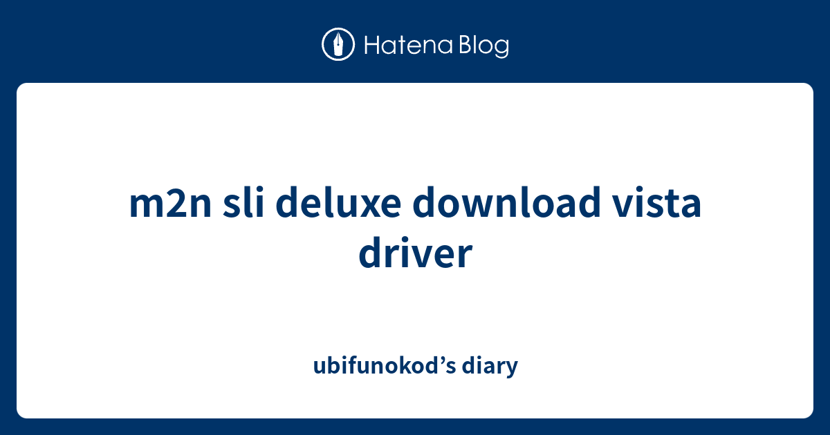 m2n sli deluxe download vista driver - ubifunokod’s diary