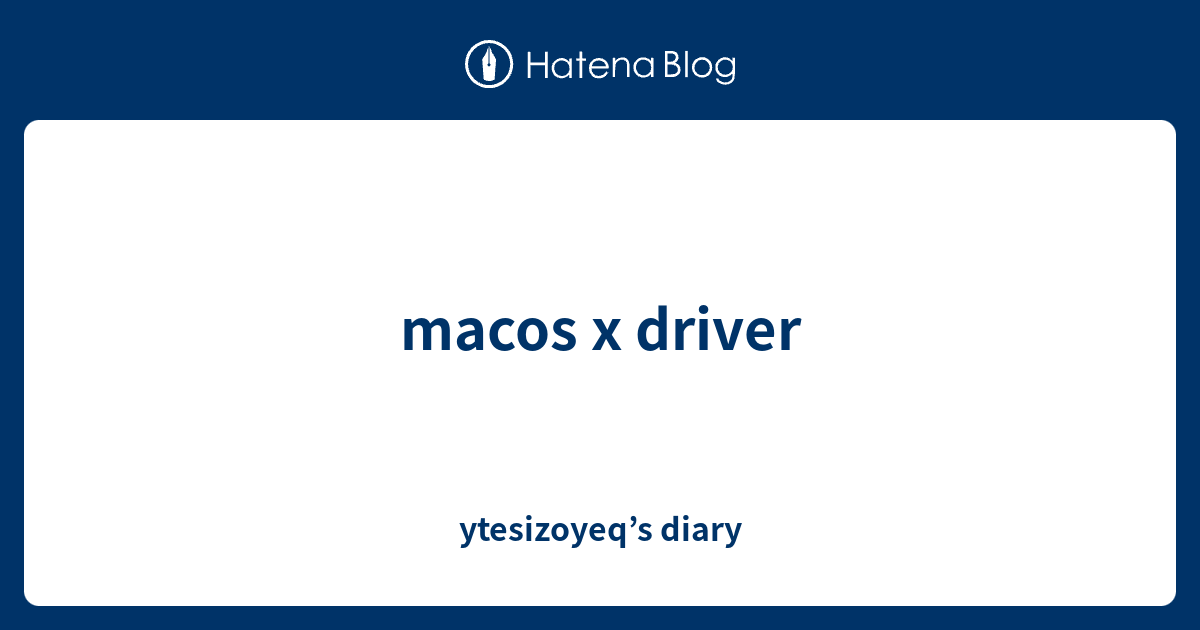 macos x driver - ytesizoyeq’s diary
